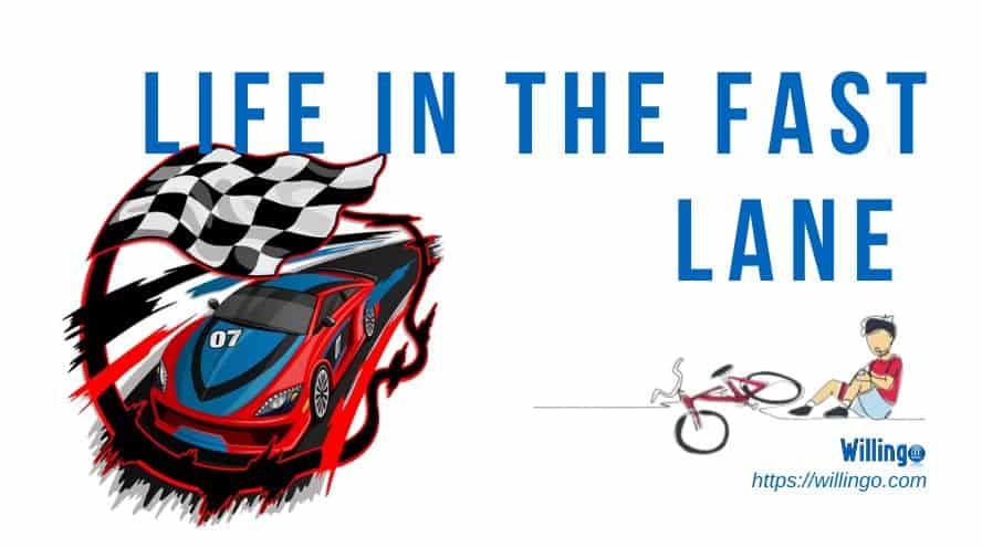 LIFE IN THE FAST LANE | WILLINGO